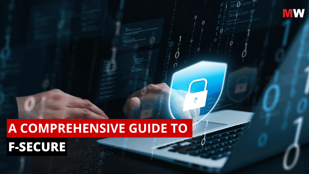 A Comprehensive Guide to F-Secure - Mavenwit Savings