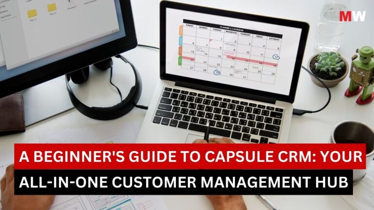 A Beginner's Guide to Capsule CRM: Your All-In-One Customer Management ...